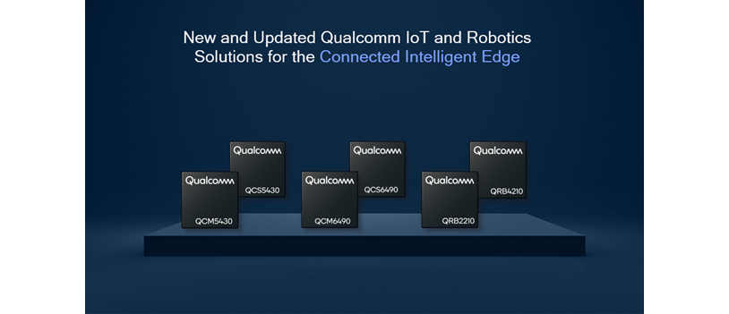 Qualcomm Expands Connected Intelligent Edge Ecosystem Through Groundbreaking IoT and Robotics ...